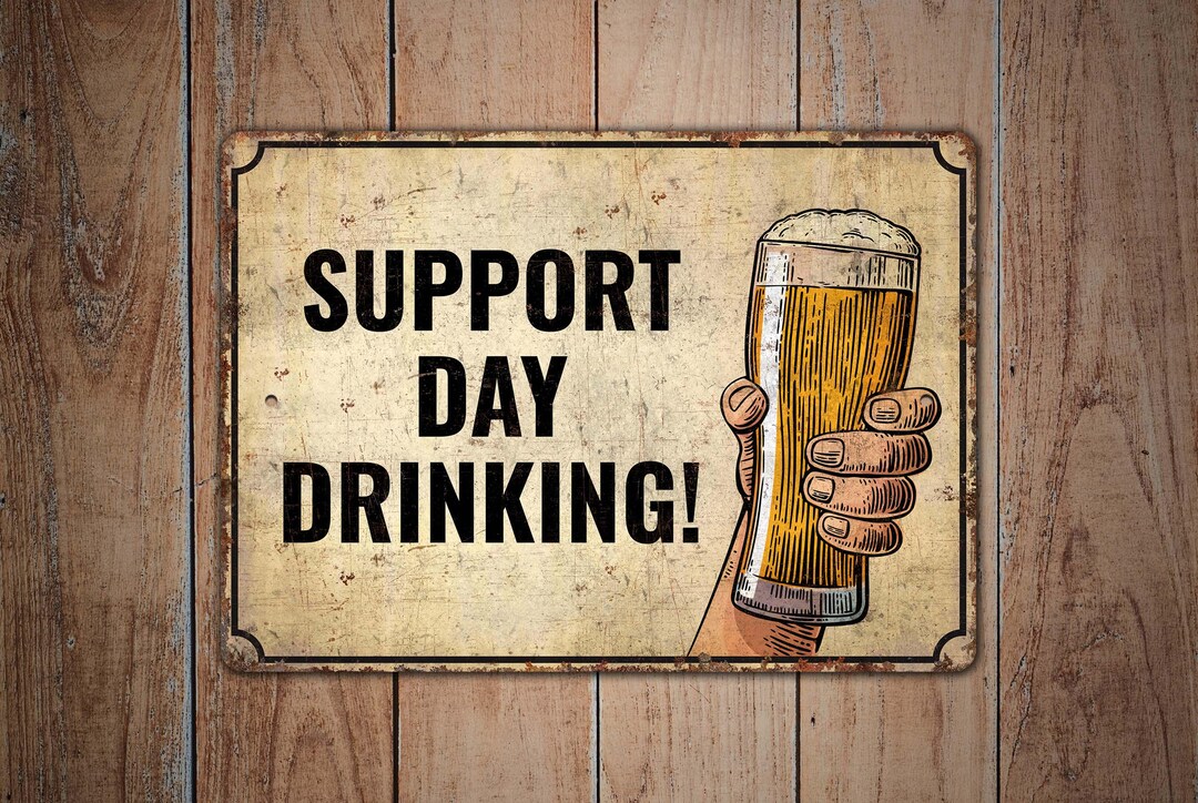 Support Day Drinking Sign - Beer Drinking Decor - Beer Lover Gift - Day ...