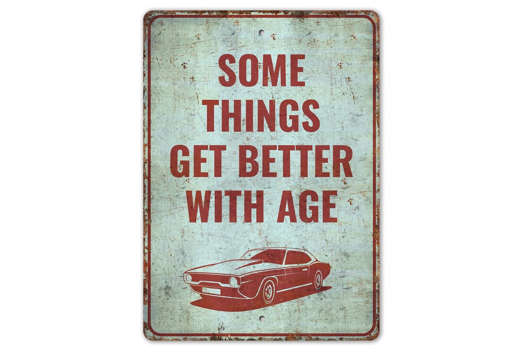 Some Things Get Better With Age Sign - Car Sign - Car Decor - Garage ...