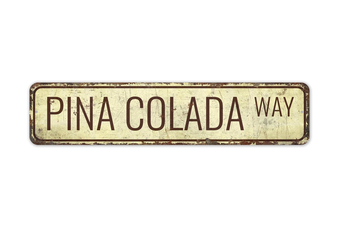 Pina Colada Sign - Street Name Sign - Street Name Decor - Vintage Style ...