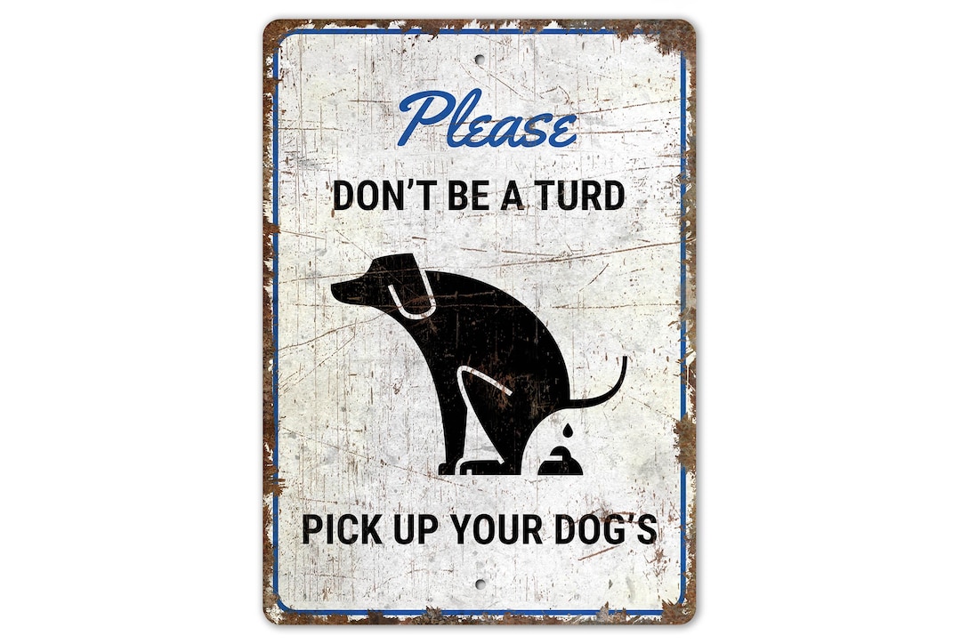 Please Don't Be A Turd - Dog's Turd Sign - Pick Your Dog's Turd - Don't ...