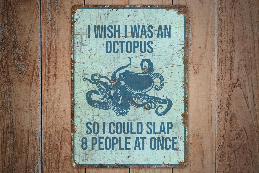 I Wish I Was an Octopus - Octopus Sign - Sarcasm Sign - Funny Sign ...