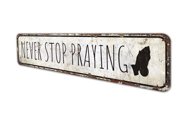 Never Stop Praying Sign - Never Stop Praying - Religious Sign - Pray to ...