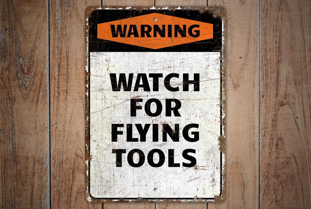 Flying Tools Sign - Watch for Flying Tools - Flying Tools Decor ...
