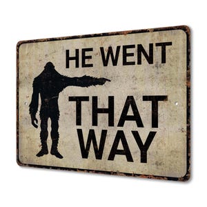 He Went That Way Sign - Sasquatch Sign - Bigfoot Decor - Cabin Decor ...