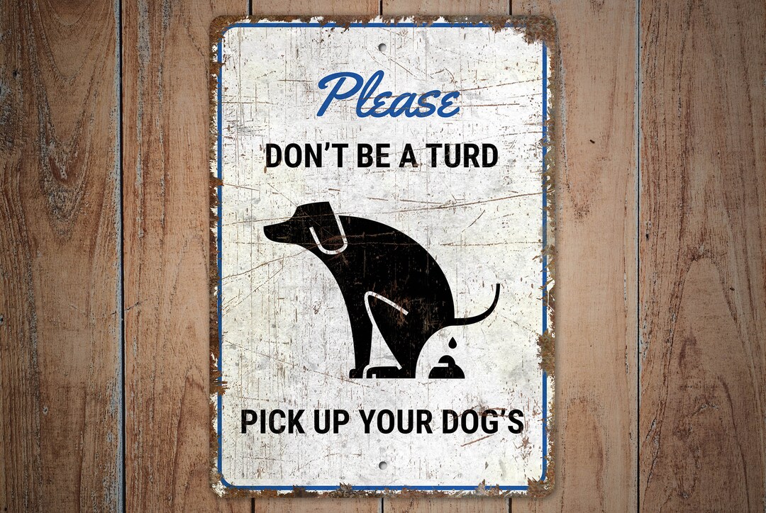 Please Don't Be A Turd - Dog's Turd Sign - Pick Your Dog's Turd - Don't ...