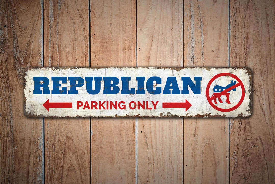 Republican Parking Only - Republican Parking Sign - Republican Parking ...