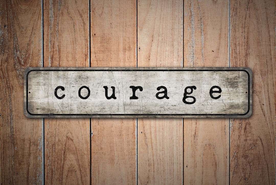 Custom Courage Sign - Metal Courage Sign - Vintage Style Sign - Rustic ...