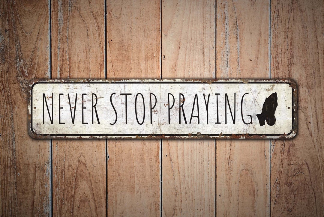 Never Stop Praying Sign - Never Stop Praying - Religious Sign - Pray to ...