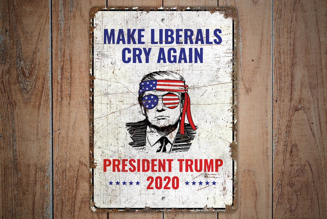 Make Liberals Cry Sign - Trump Sign - Trump 2020 - Political Sign ...