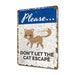 Don't Let the Cat Out - Cat Sign - Cat Lover Gift - Cat Escape Sign ...