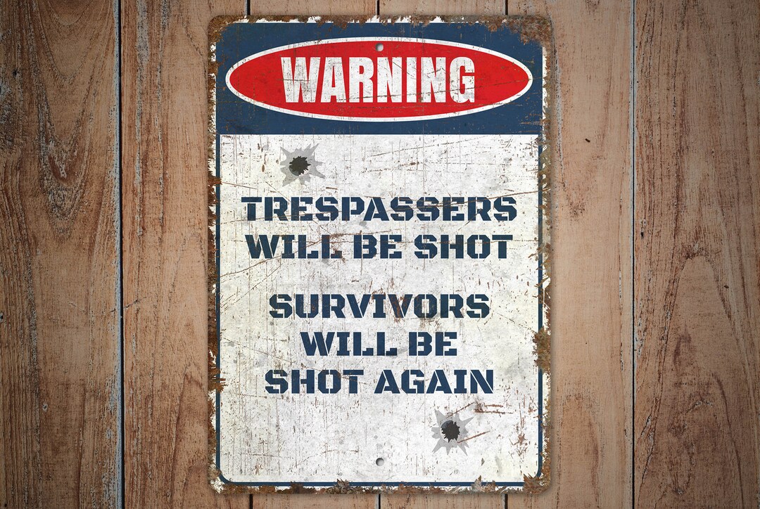 Trespassers Will Be Shot - Warning Sign - No Trespassing - No ...