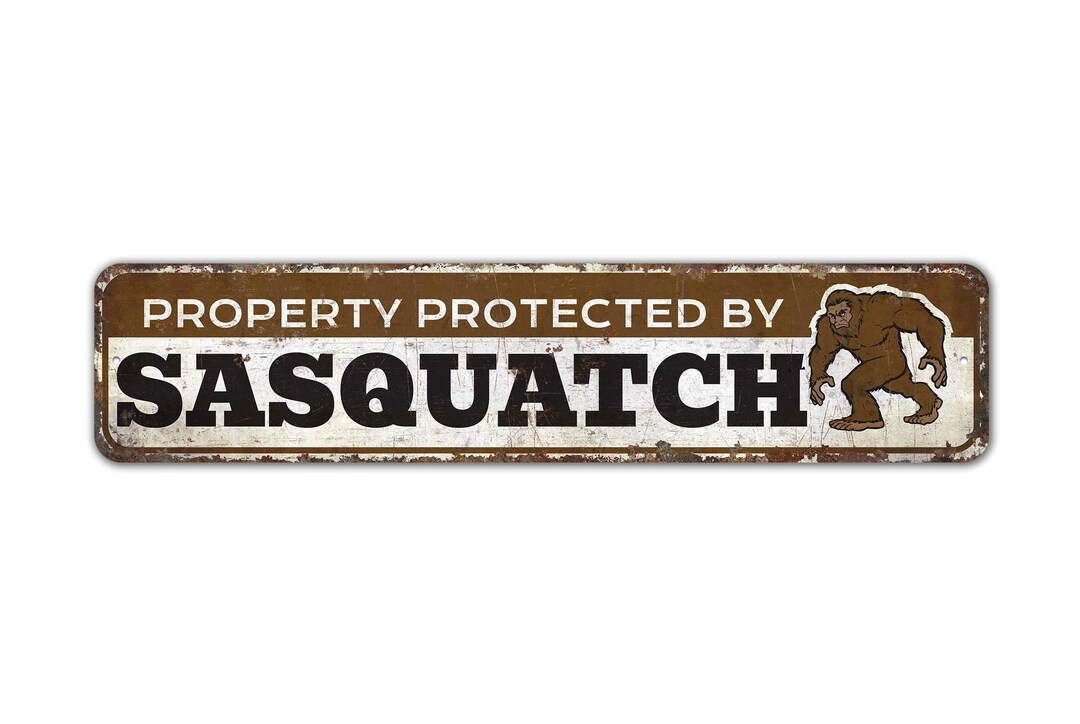 Property Protected Sign - Bigfoot Sign - Sasquatch Warning - Sasquatch ...