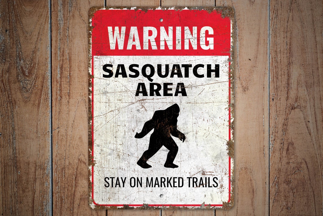 Stay on Marked Trails - Bigfoot Sign - Sasquatch Warning - Sasquatch ...