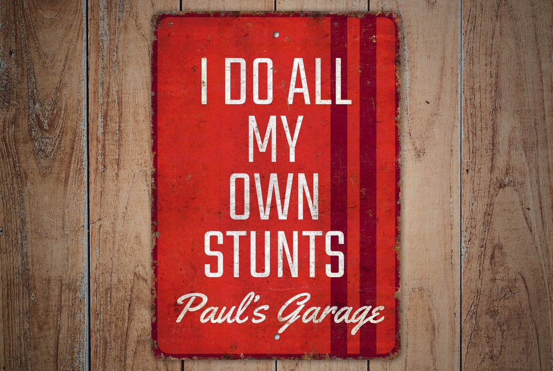 I Do All My Own Stunts Sign Garage Sign Car Garage Sign Garage Decor ...