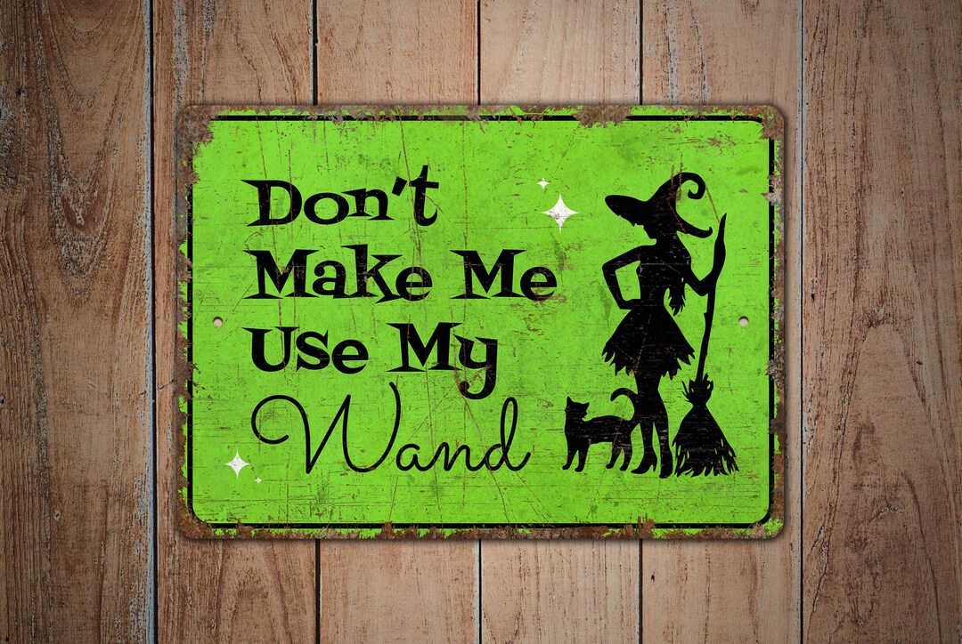 Don't Make Me Use My Wand - Wand Sign - Halloween Sign - Halloween ...