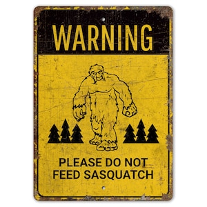 Do Not Feed Sasquatch - Bigfoot Sign - Sasquatch Warning - Sasquatch ...
