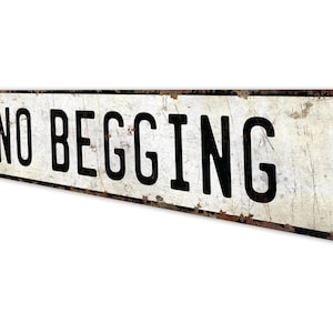 No Begging - No Begging Sign - No Begging Decor - Vintage Style Sign ...