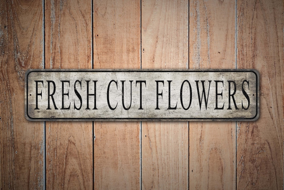 Fresh Cut Flowers Sign - Vintage Style Sign - Fresh Cut Flowers - Fresh ...