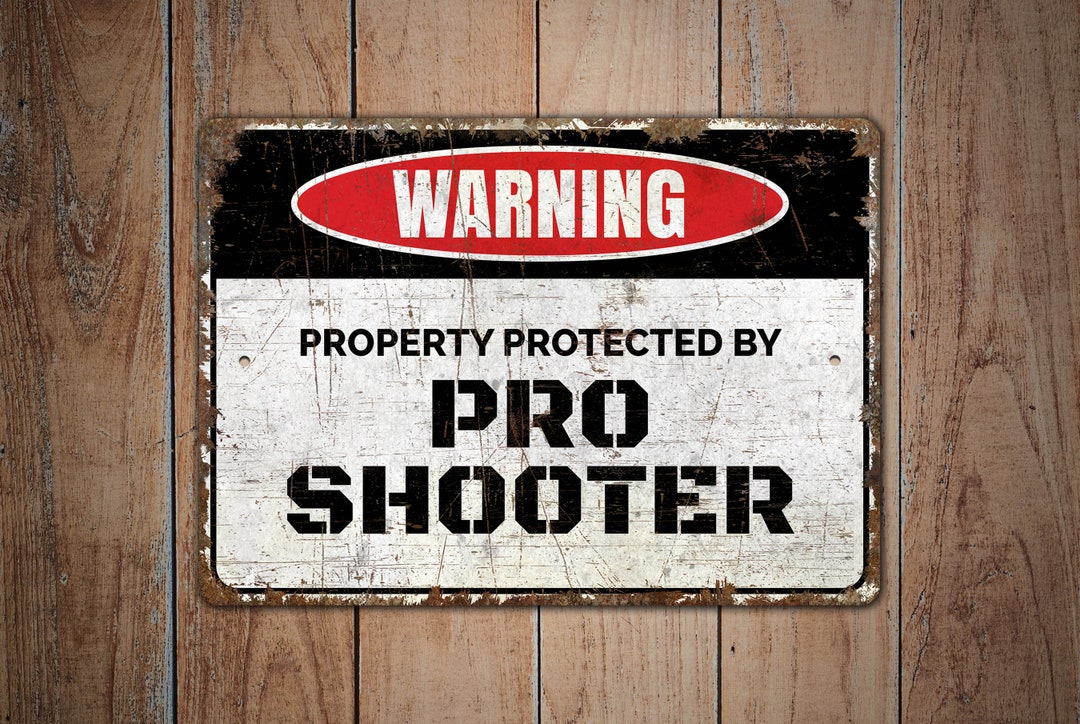 Warning Sign - Pro Shooter Sign - Property Protected by Shooter ...