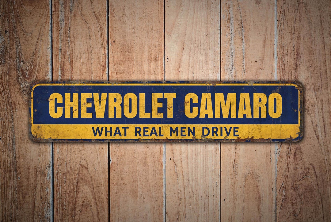 Chevrolet Camaro Sign - Real Men Drive Sign - Chevrolet Camaro Show ...