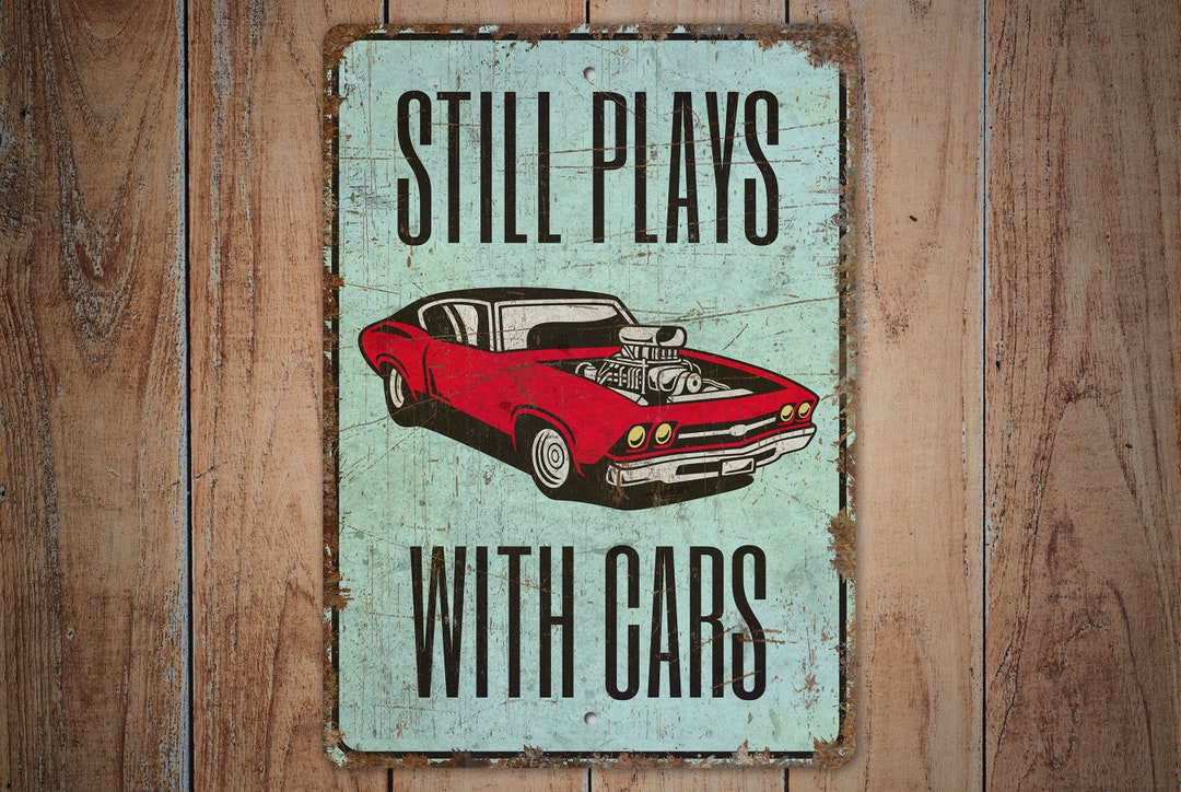 Still Plays With Cars - Plays With Cars Sign - Motor Club Decor - Motor ...