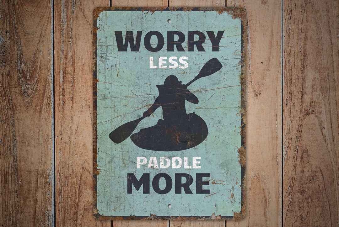 Worry Less Paddle More - Paddle More Sign - Paddle Boat - Paddle Boat ...