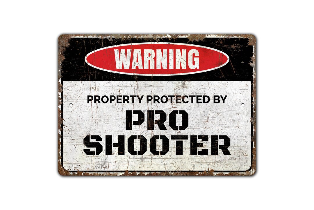 Warning Sign - Pro Shooter Sign - Property Protected by Shooter ...