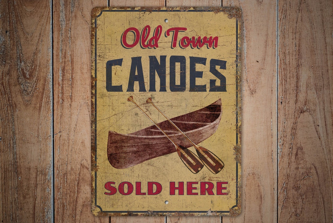 Old Town Canoes Old Town Canoes Sign Canoes Shop Decor Canoes Shop Sign ...
