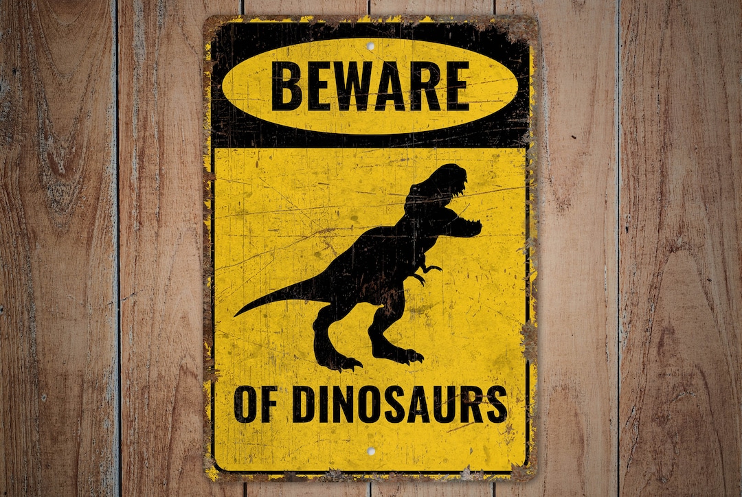 Beware of Dinosaurs - Beware of Dinosaur Sign - Dinosaur Sign - Beware ...