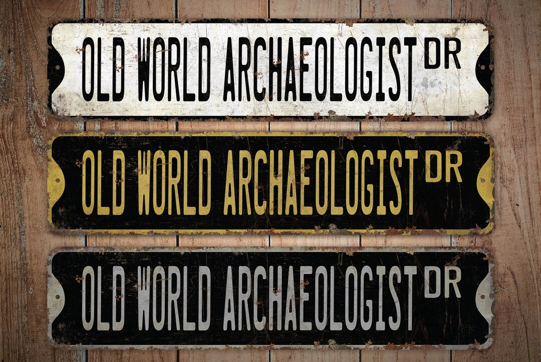 Old World Archaeologist - Old World Archaeologist Sign - Archaeologist ...
