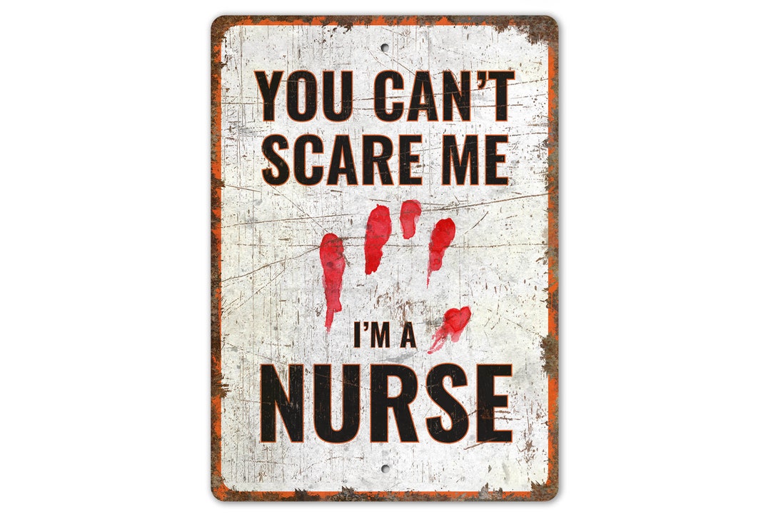 You Can't Scare Me Sign - Nurse Sign - Nurse Decor - Nurse Gift ...