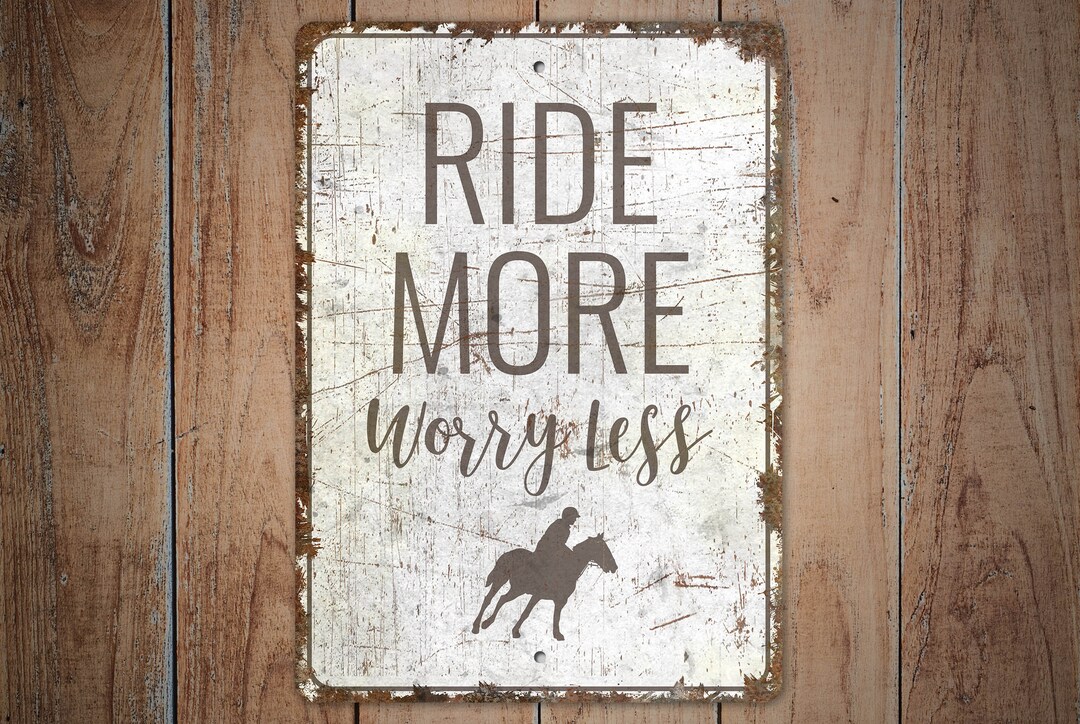 Ride More Worry Less Horse Lover Sign Horse Riders Sign Horse Riders ...