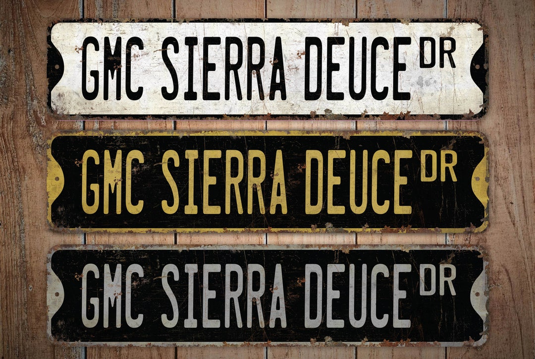 GMC Sierra Deuce - GMC Sierra Deuce Sign - GMC Sierra Decor ...