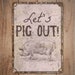 Let's Pig Out - Let's Pig Out Sign - Pig Out Decor - Pig Out Sign ...