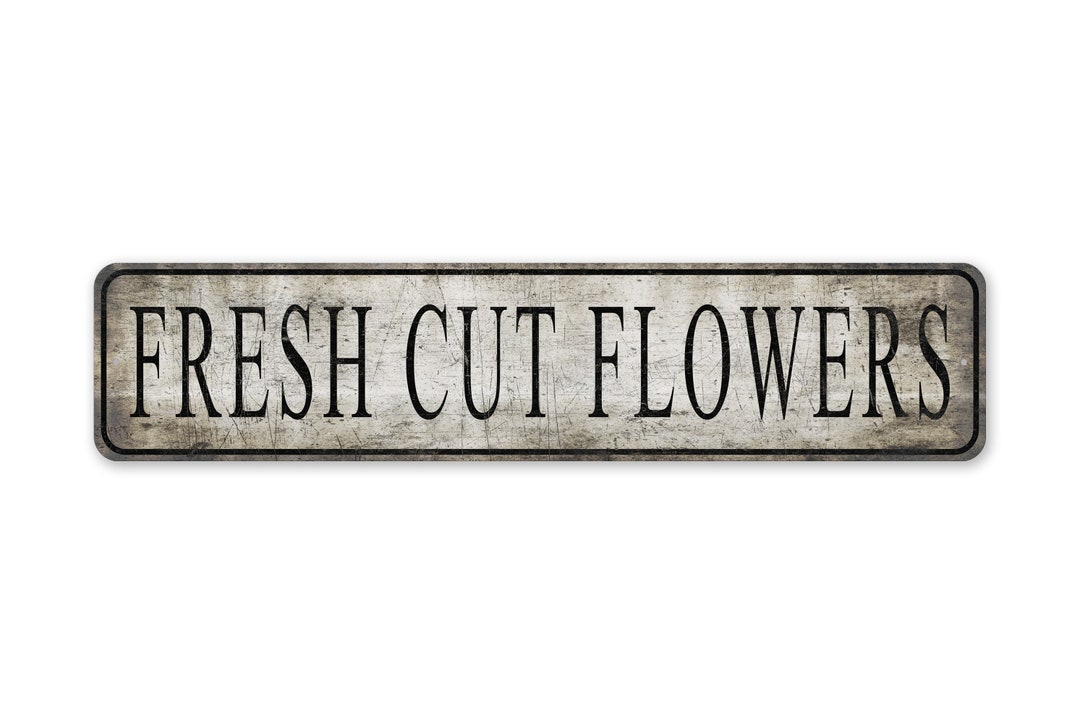 Fresh Cut Flowers Sign - Vintage Style Sign - Fresh Cut Flowers - Fresh ...