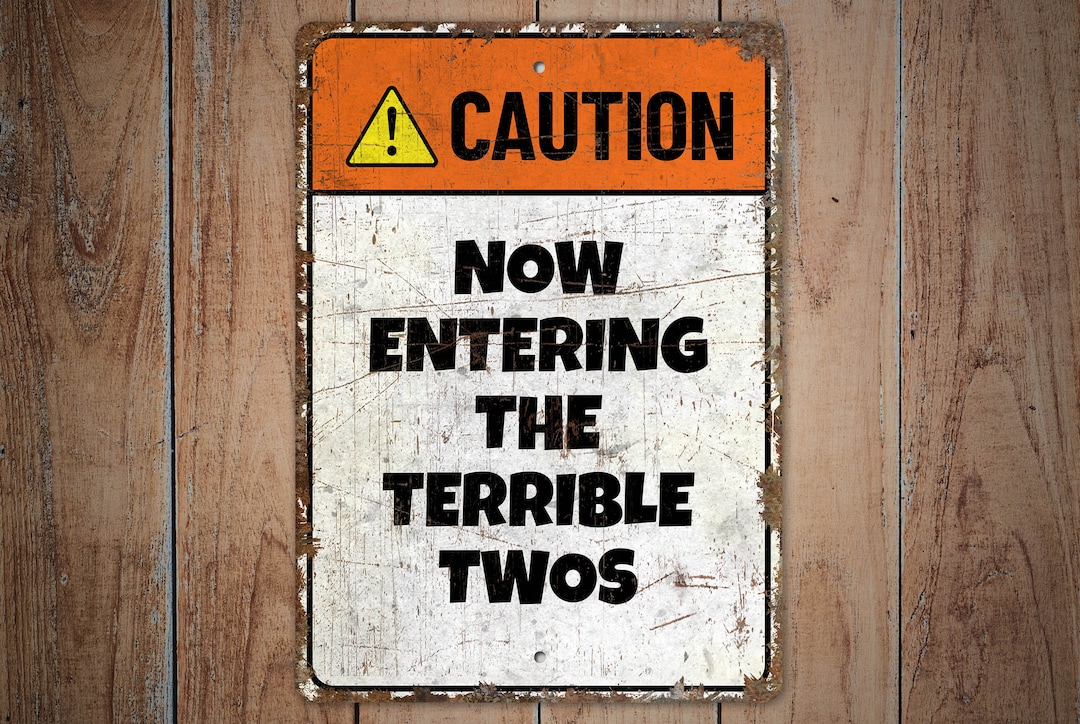 Terrible Twos Sign Entering Terrible Two Terrible Two Caution Sign ...