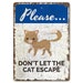 Don't Let the Cat Out - Cat Sign - Cat Lover Gift - Cat Escape Sign ...