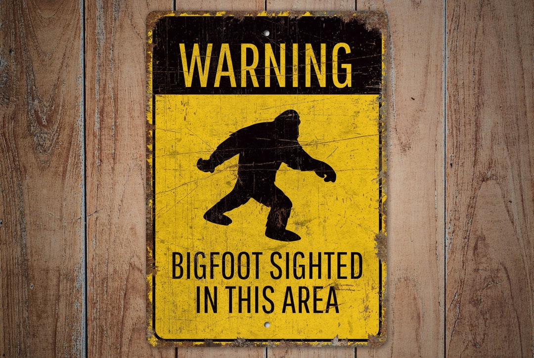 Bigfoot Sighted in This Area - Bigfoot Sign - Sasquatch Warning ...