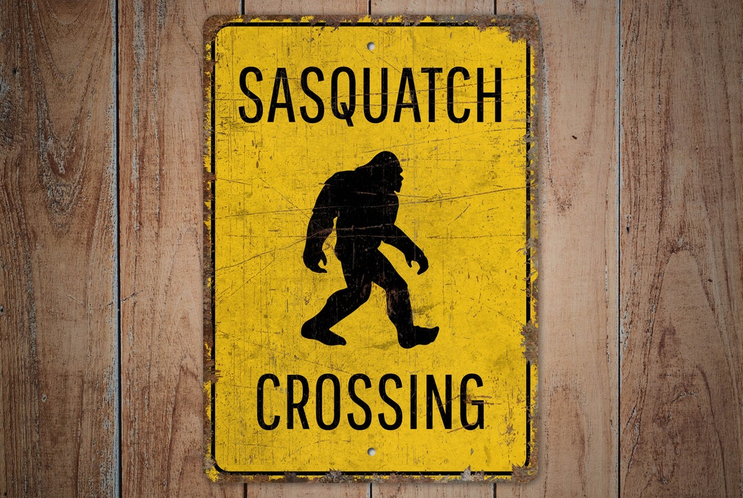 Sasquatch Crossing Sasquatch Crossing Sign Sasquatch Warning