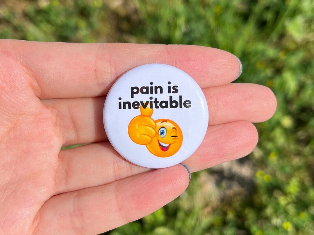Pain is Inevitable 1.25" Pinback Button - Etsy