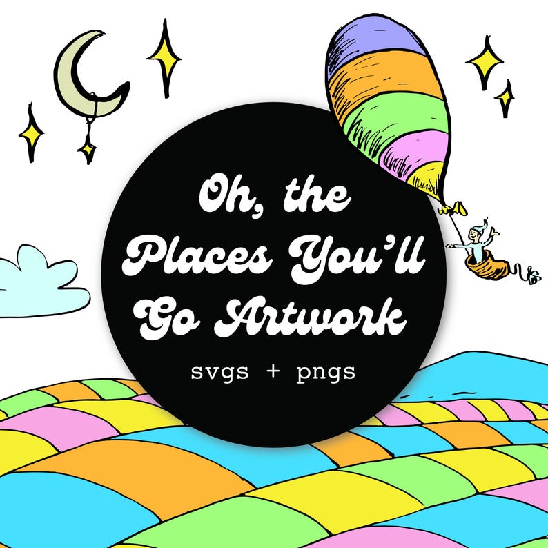 Oh, the Places You'll Go SVG + PNG Bundle, DIY Dr. Suess Birthday Party ...