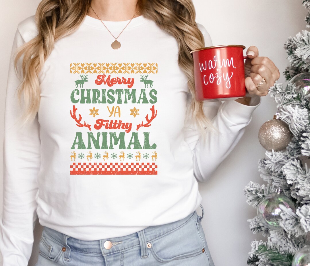 Merry Christmas Ya Filthy Animal Shirt - Festive Ugly Christmas Sweater ...
