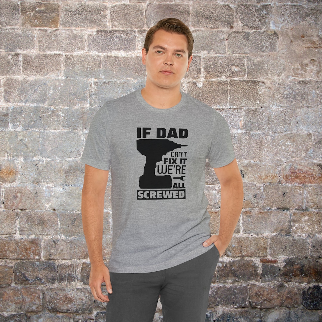 If Dad Can't Fix It We're All Screwed Funny Dad Shirt, Father's Day ...
