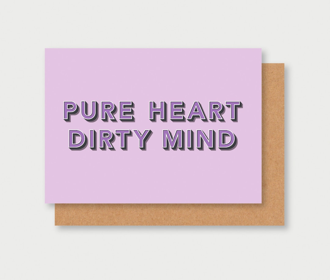 Sexy Quote Card PURE HEART Dirty Mind, Mindset, Love and Sexy, Dirty ...