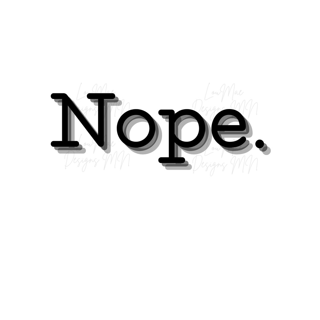 Nope - SVG & PNG Downloadable File - Etsy