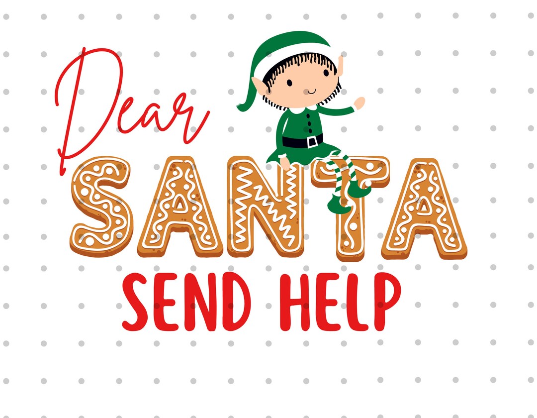 Dear Santa Send Help, Christmas Elf, Christmas Sublimation Elf PNG File ...