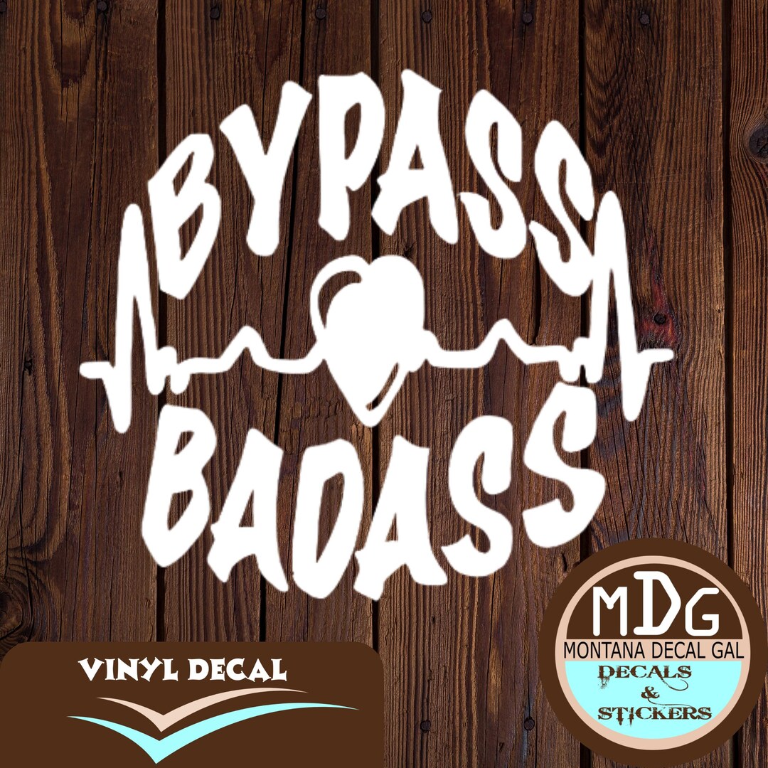 Bypass Badass Vinyl Decal: Heart Surgery Survivor Gift - Etsy