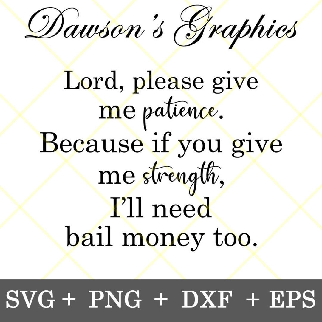 Instant Download!!! Lord, Please Give Me Patience. Because If You Give ...