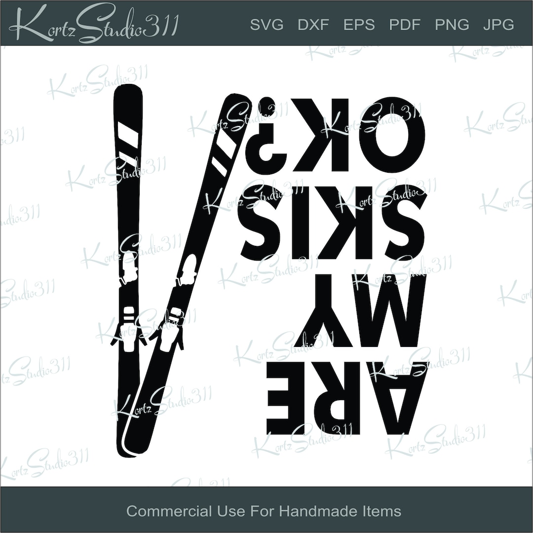 SVG Are My Skis Ok - Instant Download - Eps - Dxf - Cut File - for ...