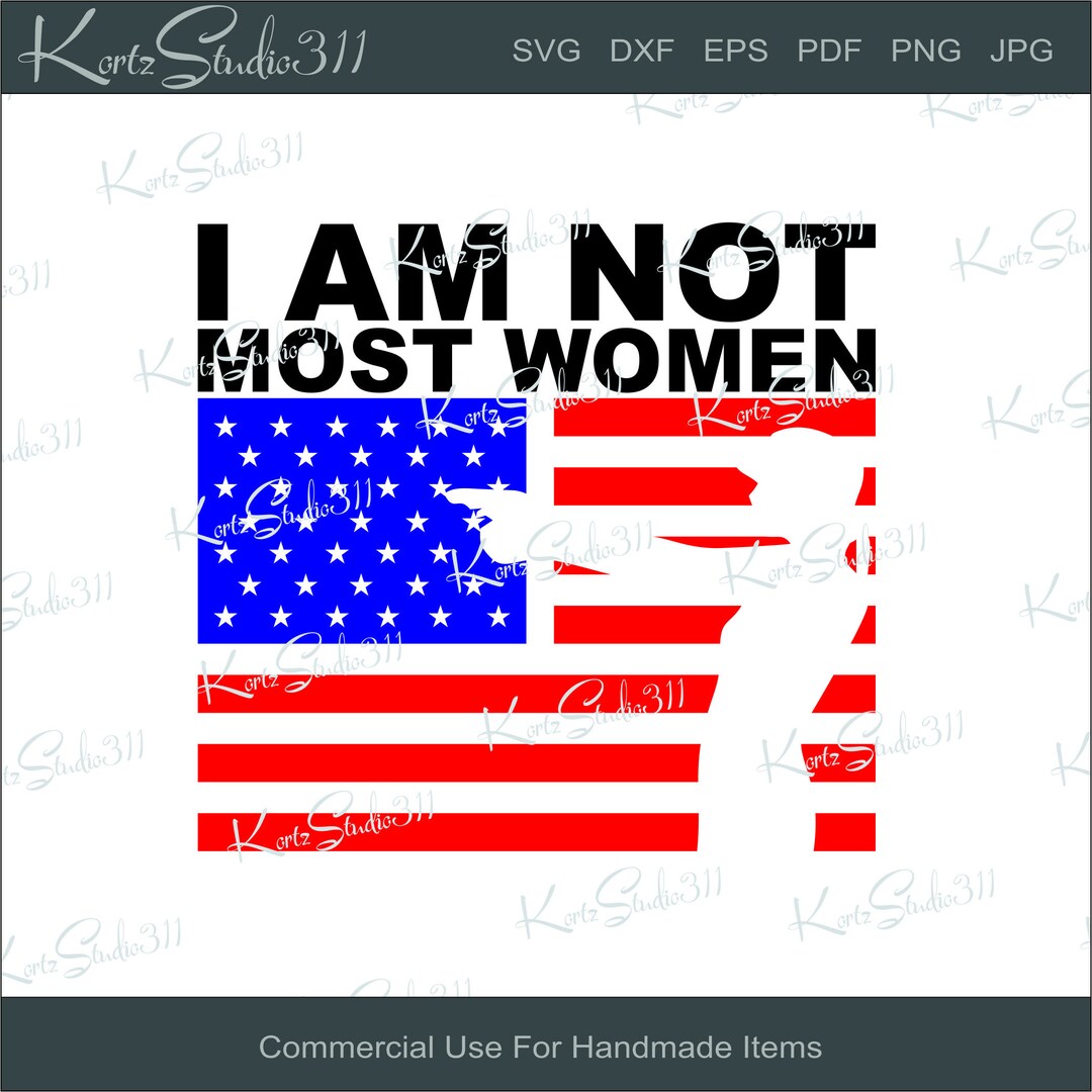 SVG I Am Not Most Women - Instant Download - Personal and Commercial ...
